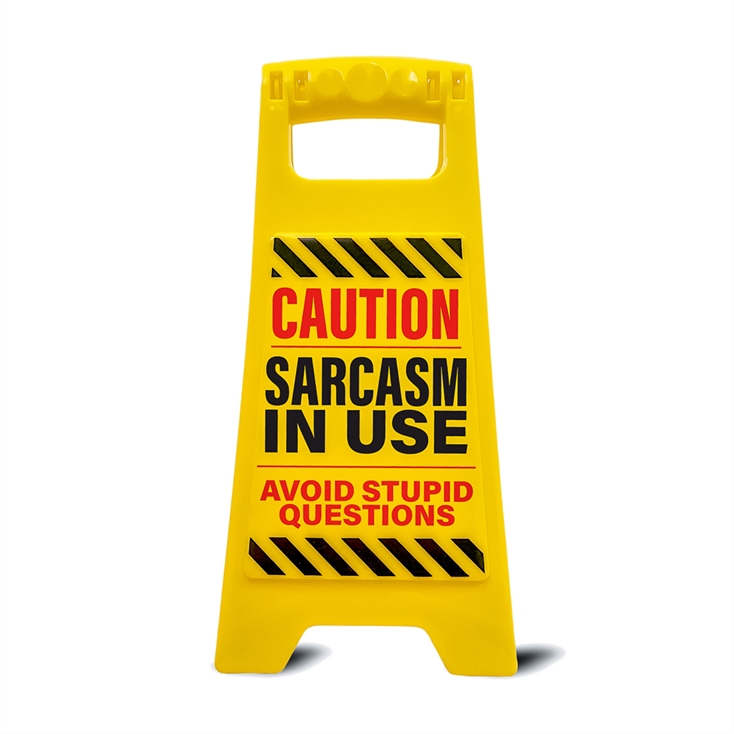 Sarcasm in Use Desk Warning Sign | Find Me A Gift